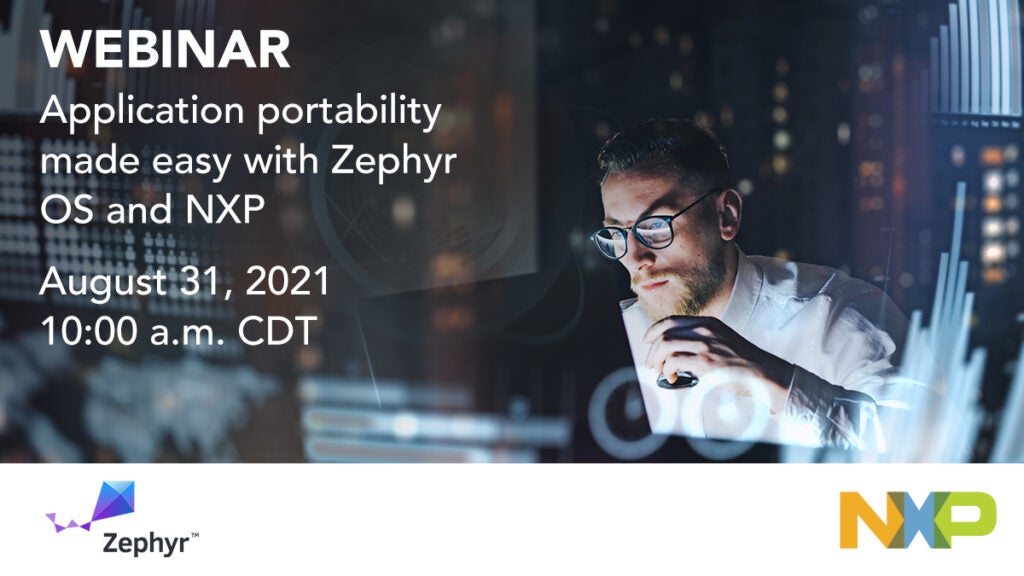 Application Portability made easy with Zephyr OS and NXP (Webinar) – Zephyr Project