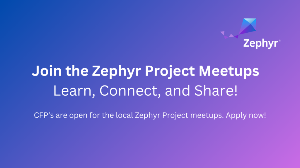 Join the Zephyr Project Meetups – Learn, Connect, and Share! – Zephyr Project