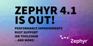 Zephyr RTOS 4.1 Now Available: Performance Improvements, Support for ...